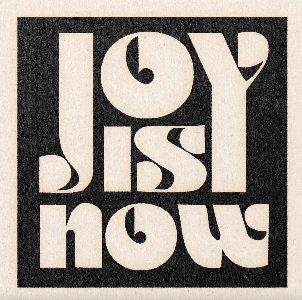 Joy Is Now Print– Gather Goods Co.